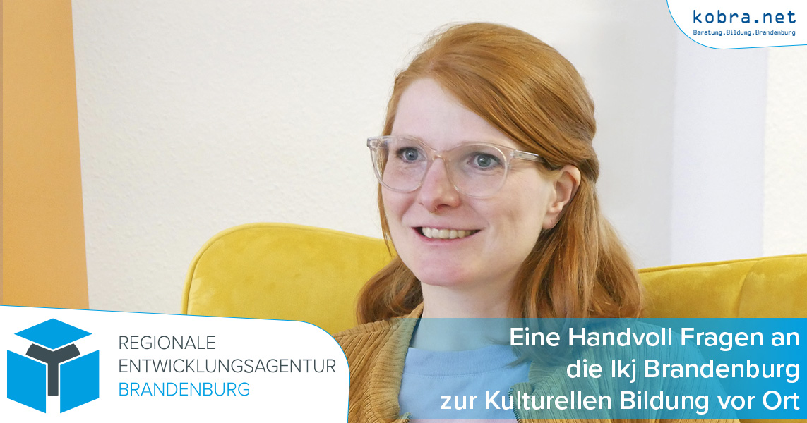 Eine Handvoll Fragen an die lkj Brandenburg zur Kulturellen Bildung vor ...